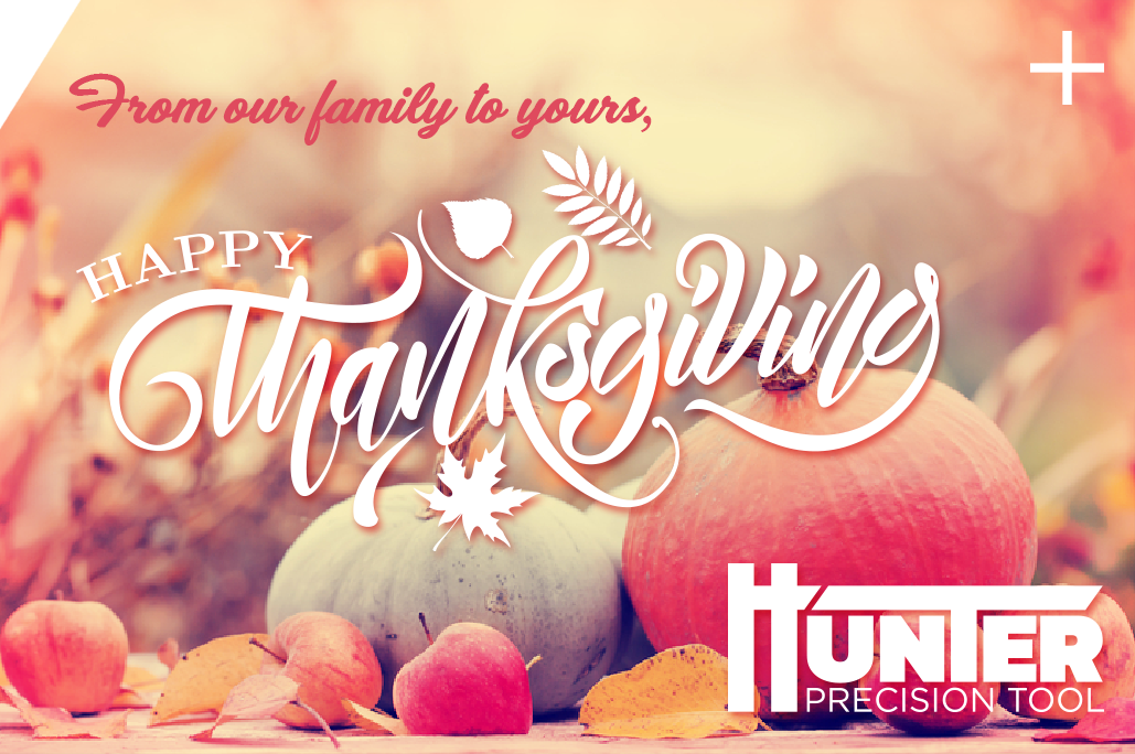 Happy Thanksgiving! – Hunter Precision Tool